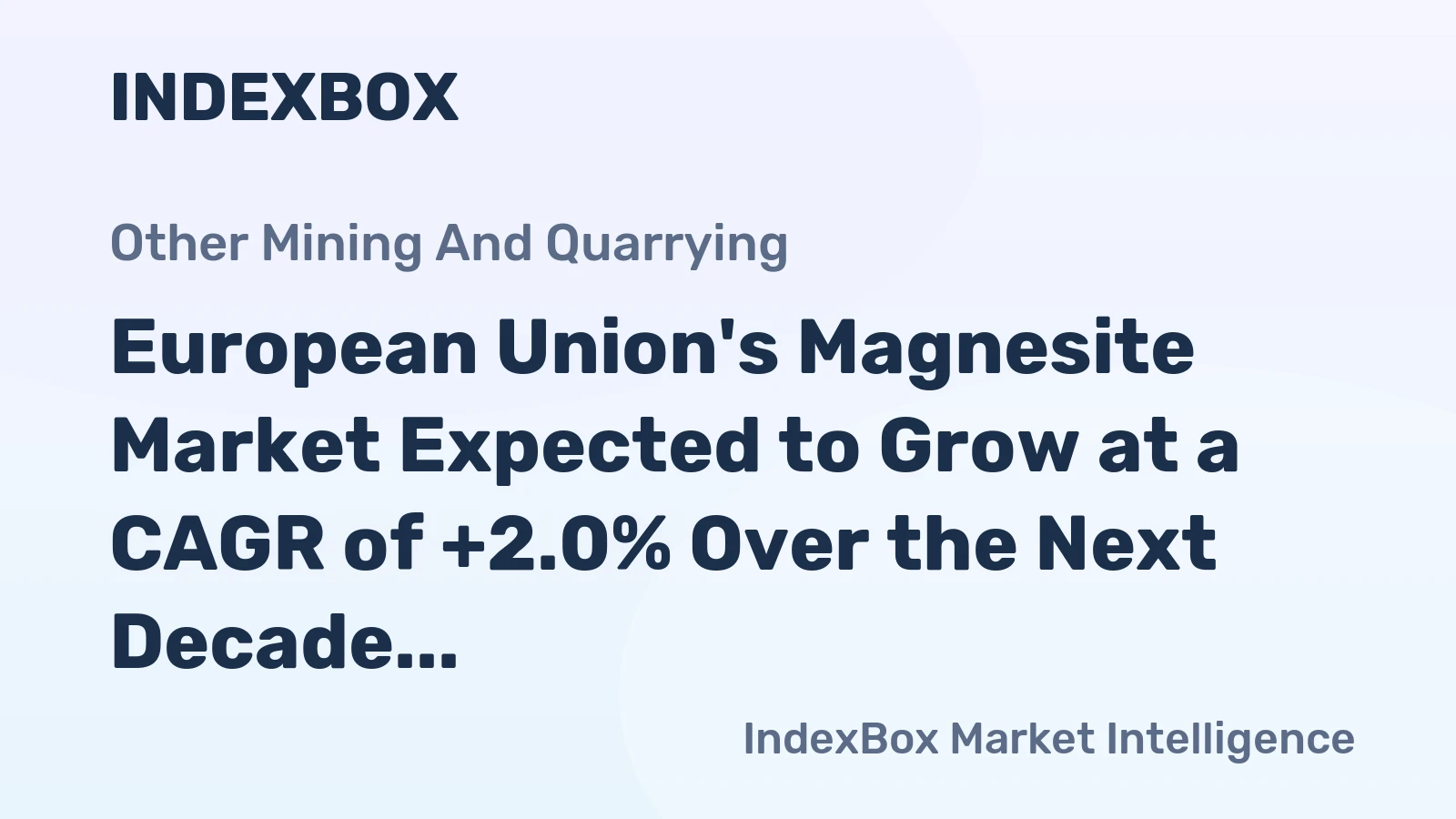 European Union's Magnesite Market Expected to Grow at a CAGR of +2.0% Over the Next Decade