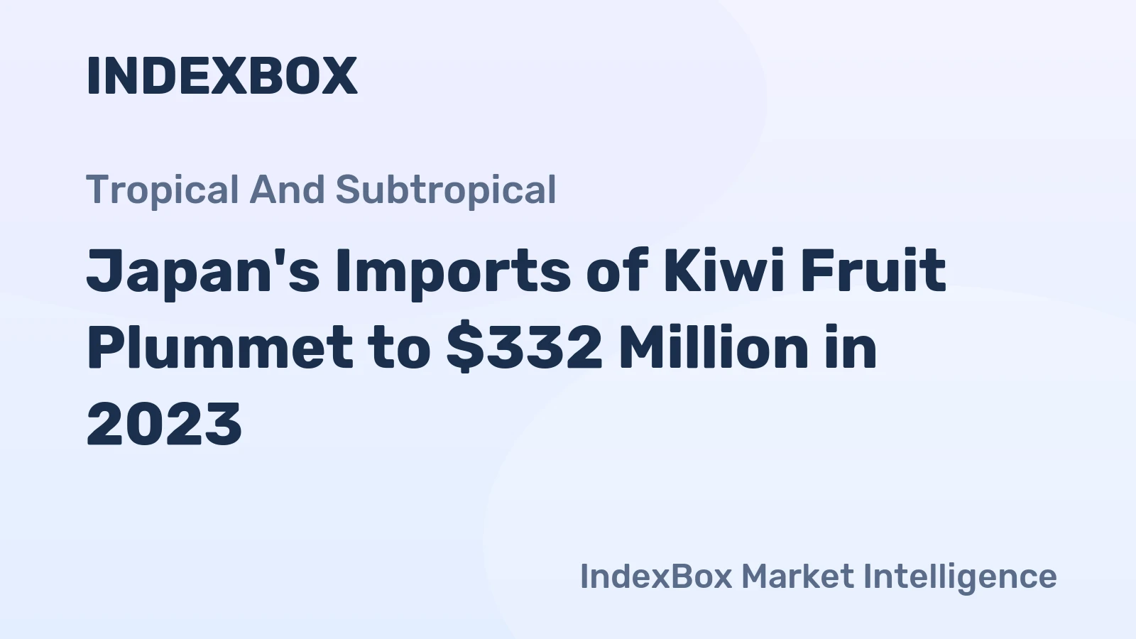 Japan's Imports of Kiwi Fruit Plummet to $332 Million in 2023