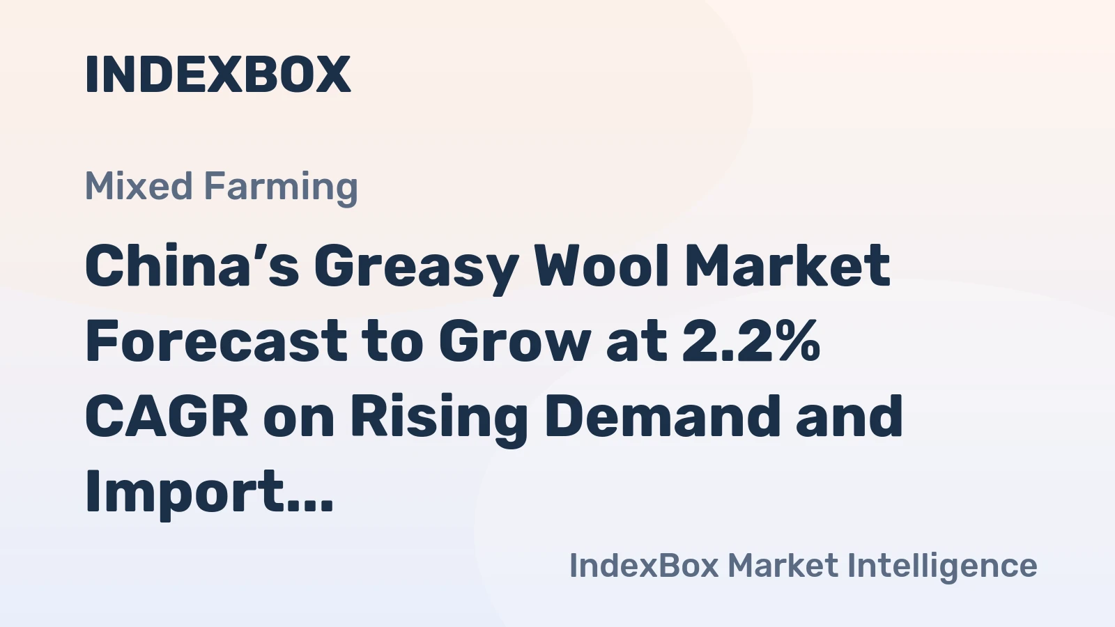 China’s Greasy Wool Market Forecast to Grow at 2.2% CAGR on Rising Demand and Import Reliance