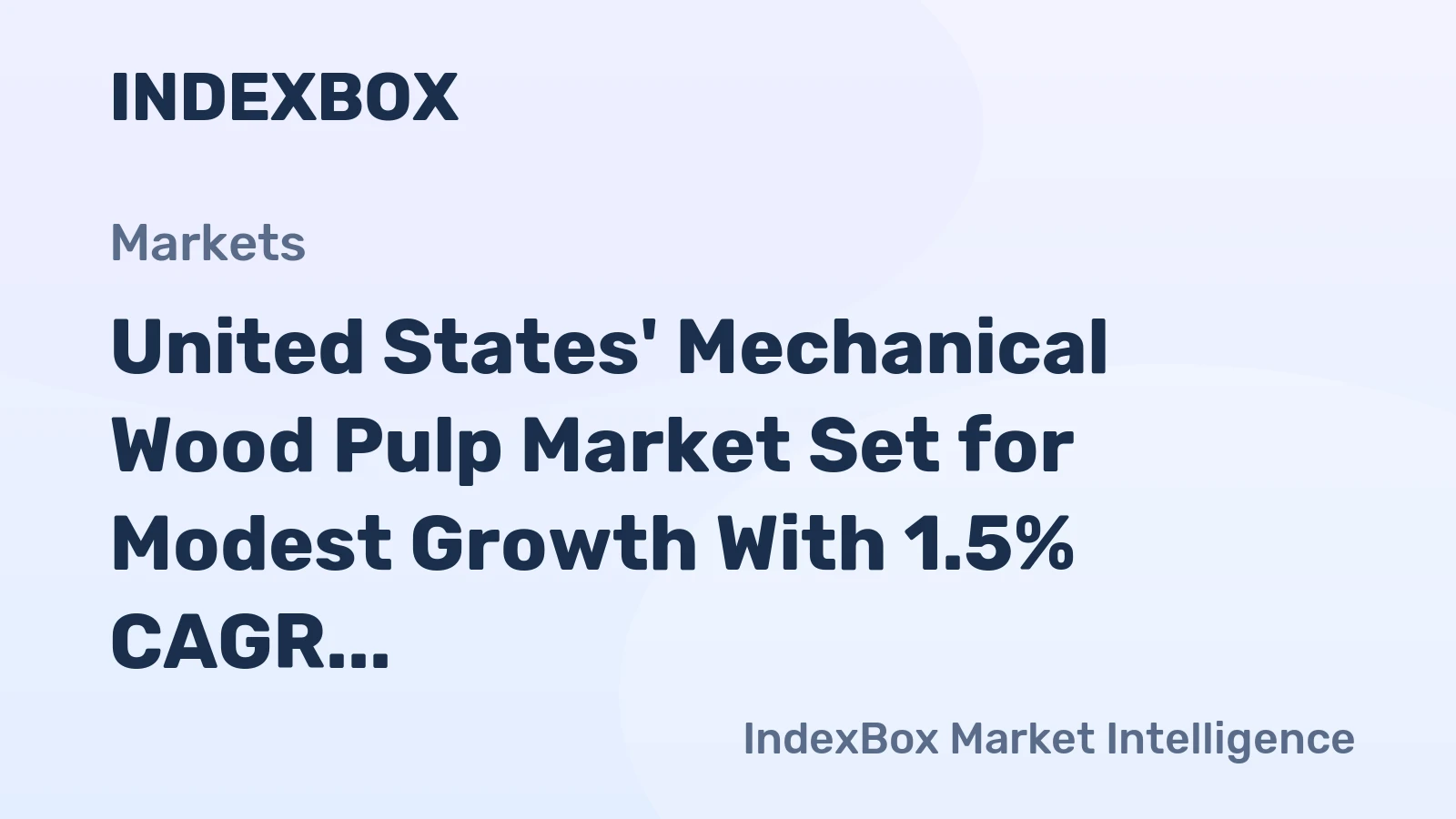 United States' Mechanical Wood Pulp Market Set for Modest Growth With 1.5% CAGR in Value