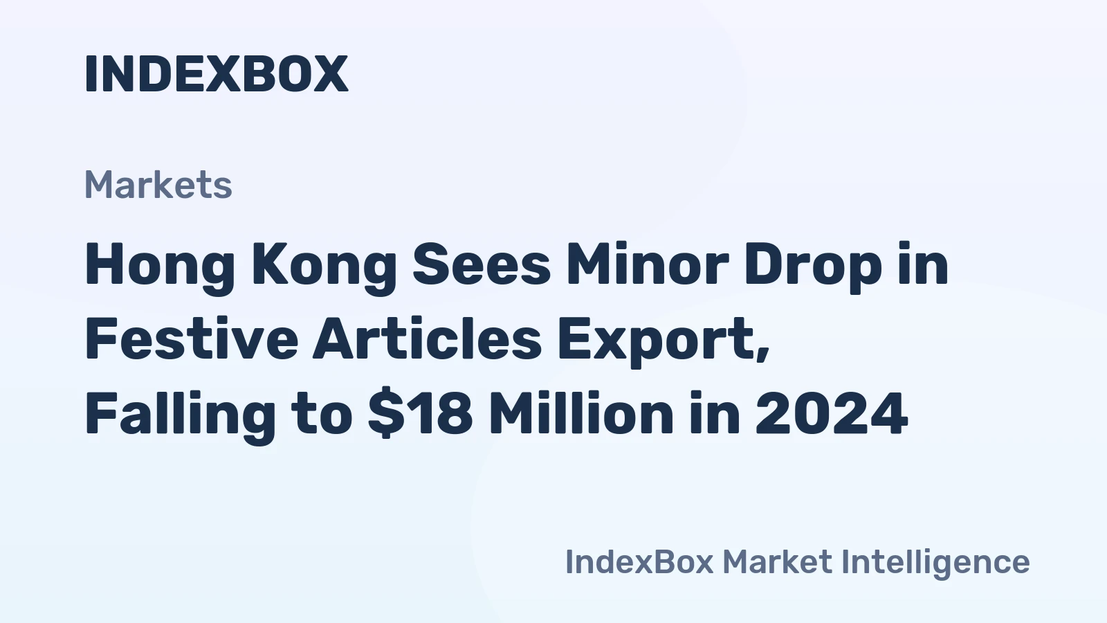 Hong Kong Sees Minor Drop in Festive Articles Export, Falling to $18 Million in 2024