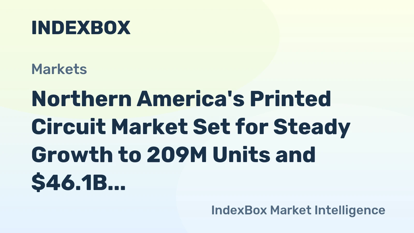 Northern America's Printed Circuit Market Set for Steady Growth to 209M Units and $46.1B