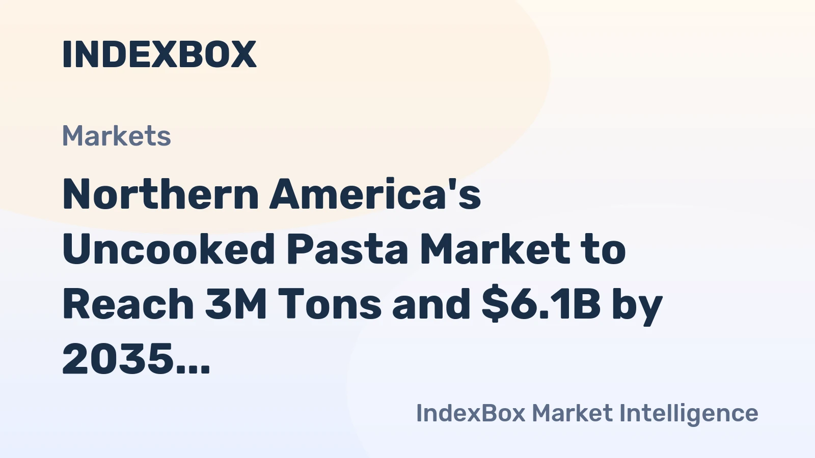 Northern America's Uncooked Pasta Market to Reach 3M Tons and $6.1B by 2035