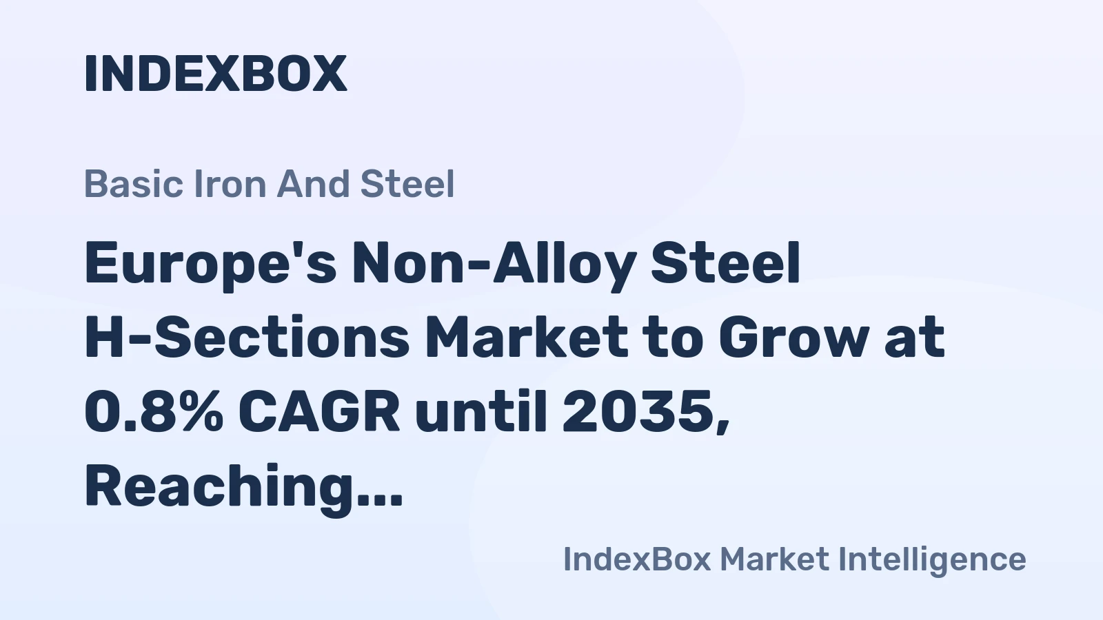Europe's Non-Alloy Steel H-Sections Market to Grow at 0.8% CAGR until 2035, Reaching 5.7M Tons