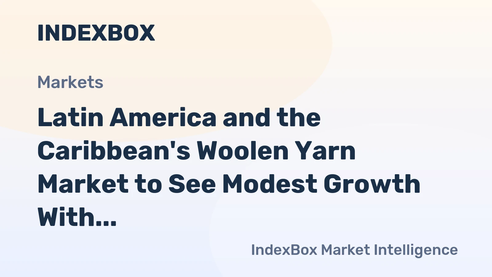 Latin America and the Caribbean's Woolen Yarn Market to See Modest Growth With a +1.0% CAGR