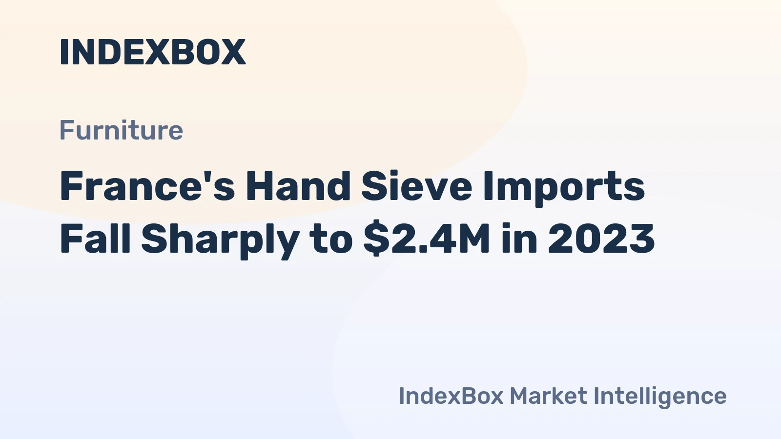 France's Hand Sieve Imports Fall Sharply to $2.4M in 2023