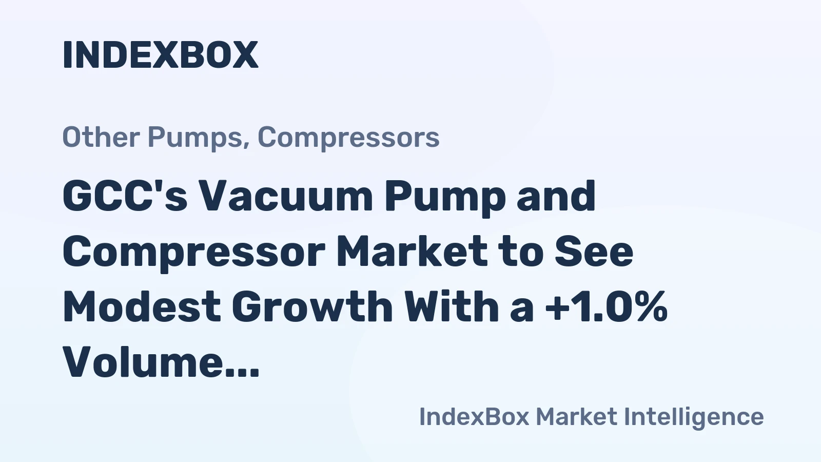 GCC's Vacuum Pump and Compressor Market to See Modest Growth With a +1.0% Volume CAGR Through 2035