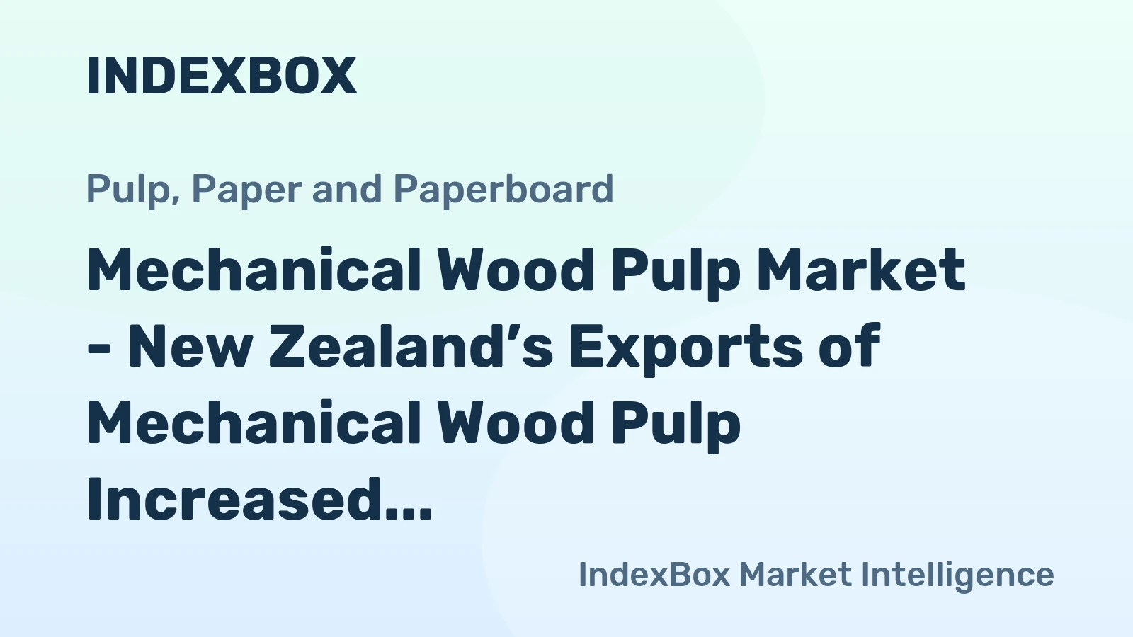 Mechanical Wood Pulp Market - New Zealand’s Exports of Mechanical Wood Pulp Increased by 6% in 2014