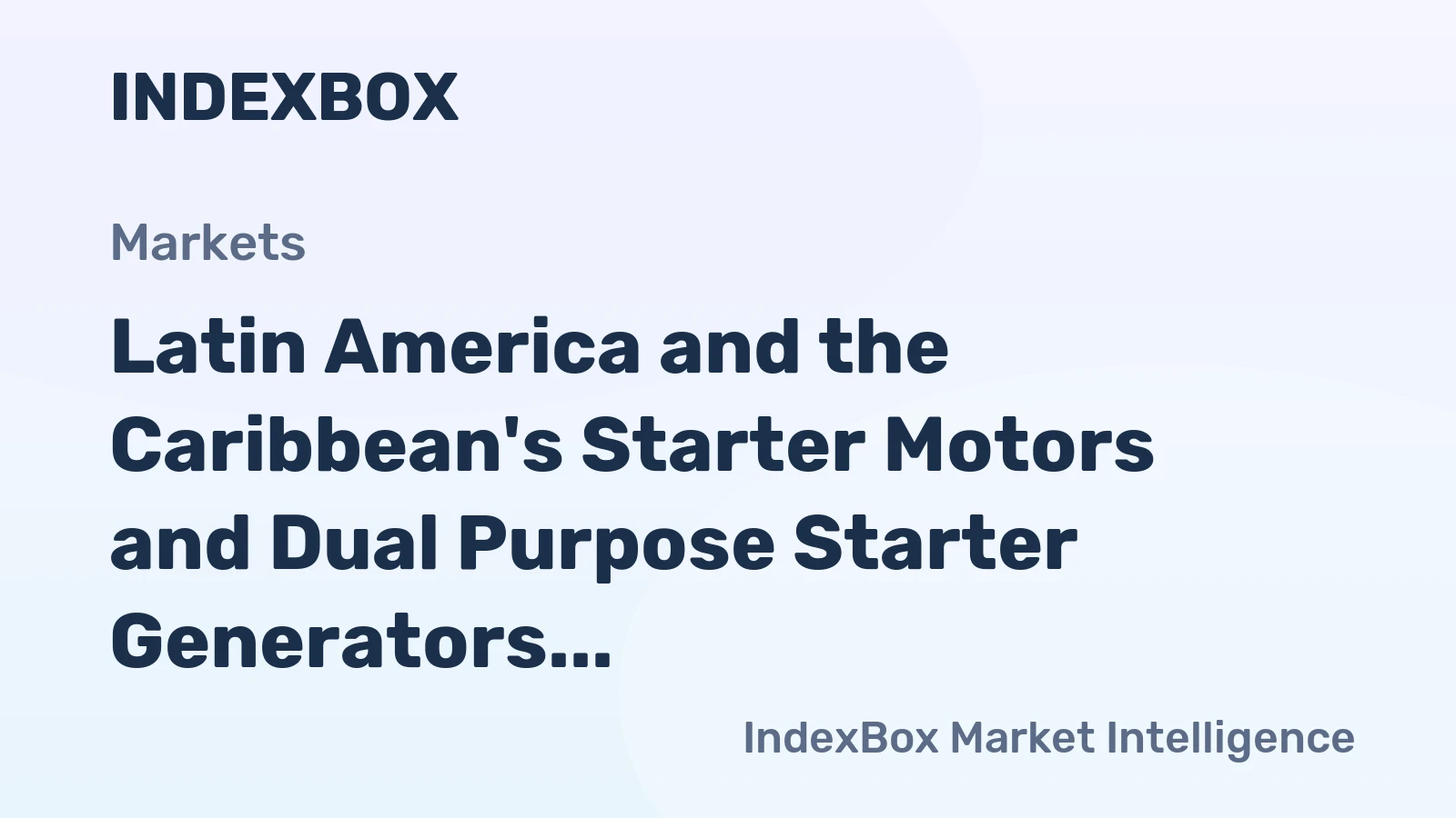 Latin America and the Caribbean's Starter Motors and Dual Purpose Starter Generators Market to Reach 15M Units and $703M by 2035