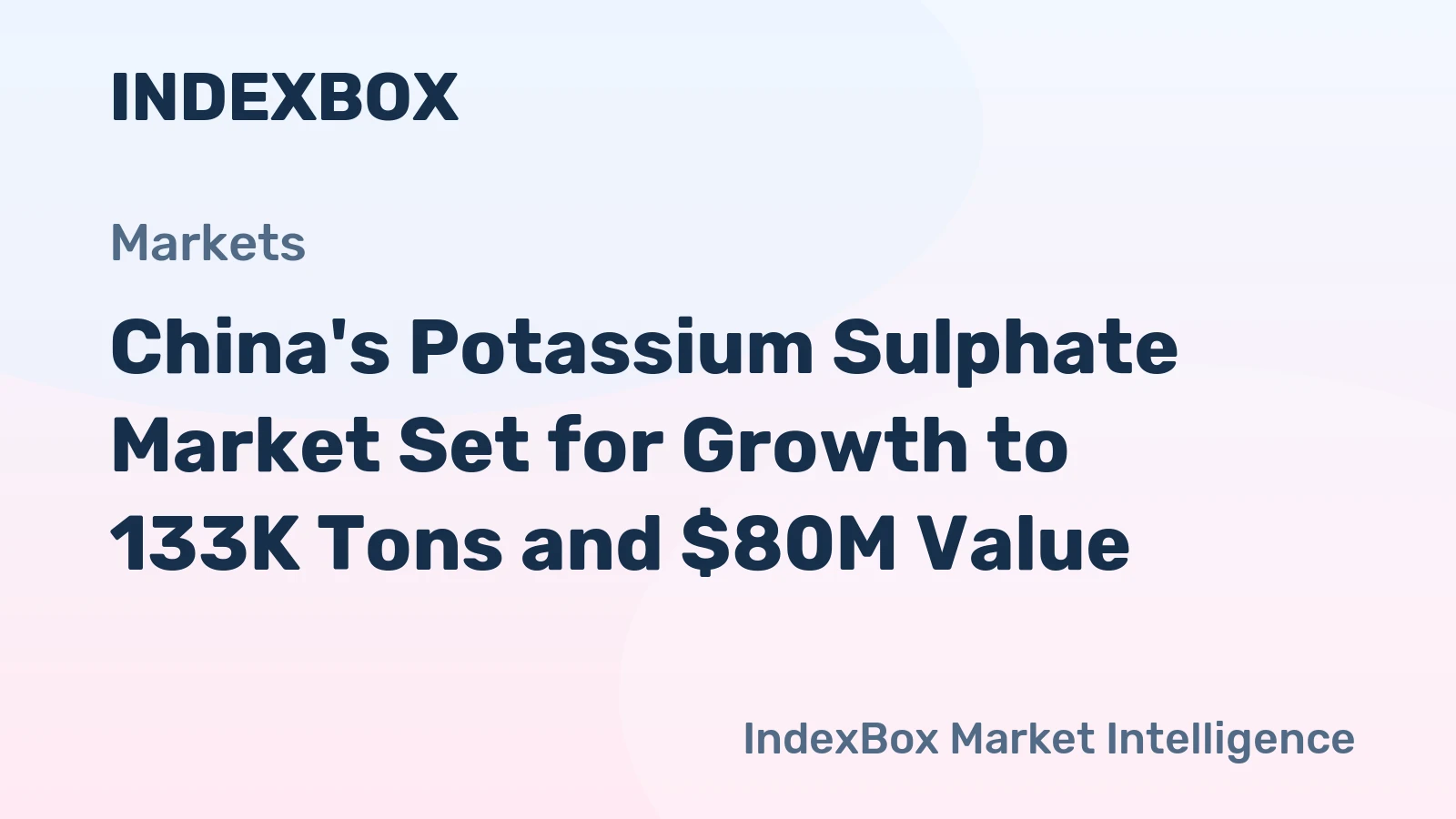 China's Potassium Sulphate Market Set for Growth to 133K Tons and $80M Value