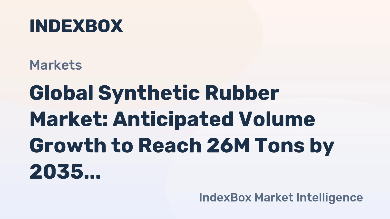 Global Synthetic Rubber Market: Anticipated Volume Growth to Reach 26M Tons by 2035, Value to Hit $66B