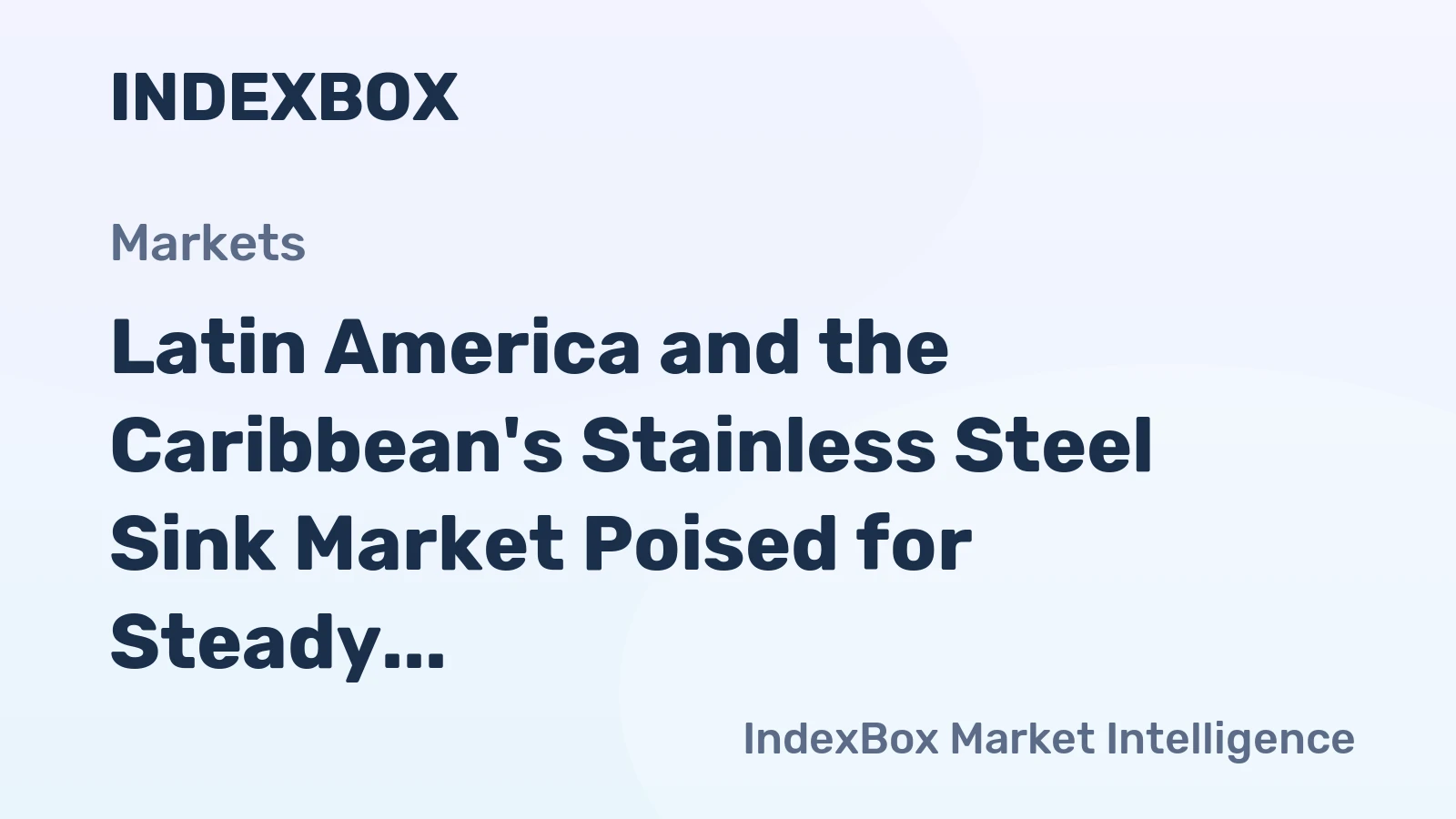 Latin America and the Caribbean's Stainless Steel Sink Market Poised for Steady Growth with 2% Volume CAGR