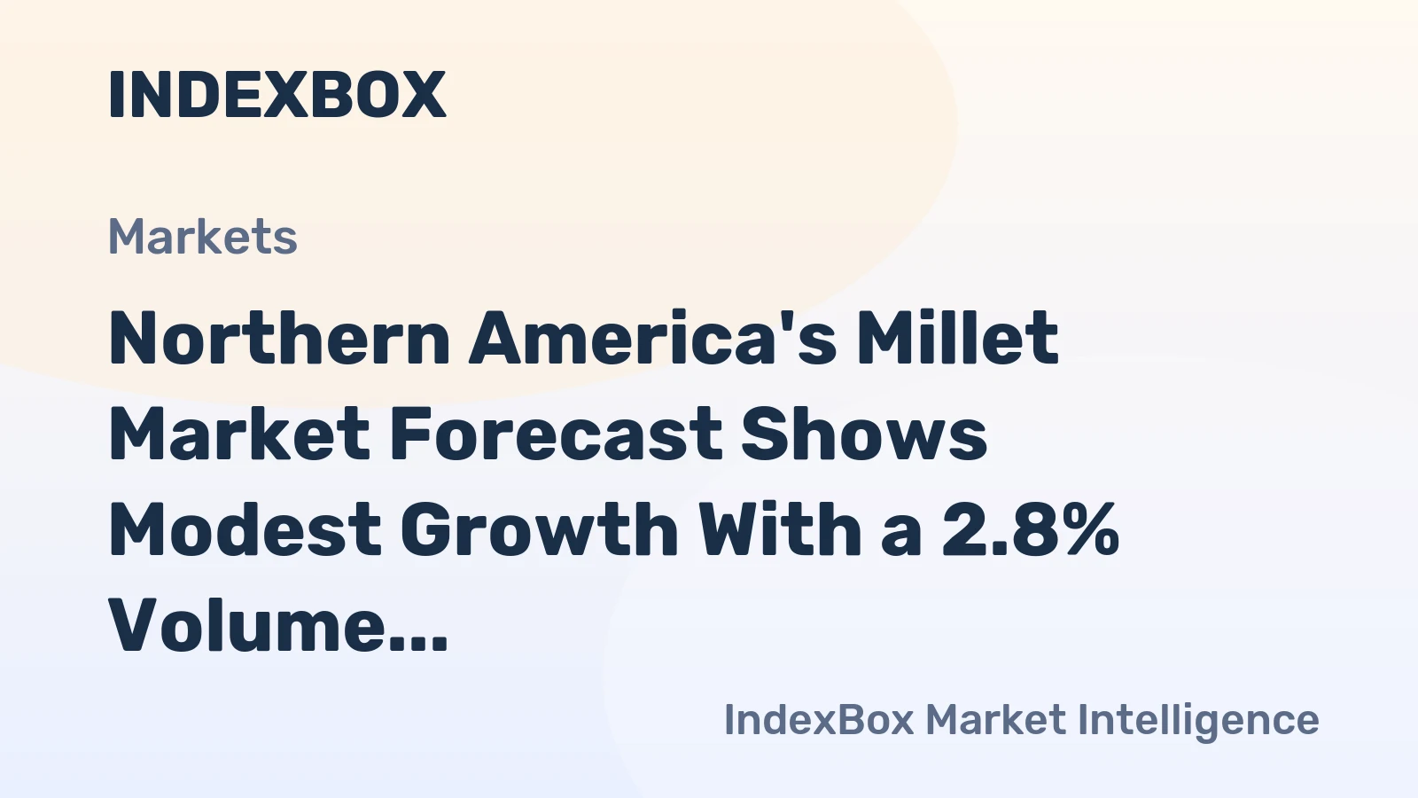 Northern America's Millet Market Forecast Shows Modest Growth With a 2.8% Volume CAGR