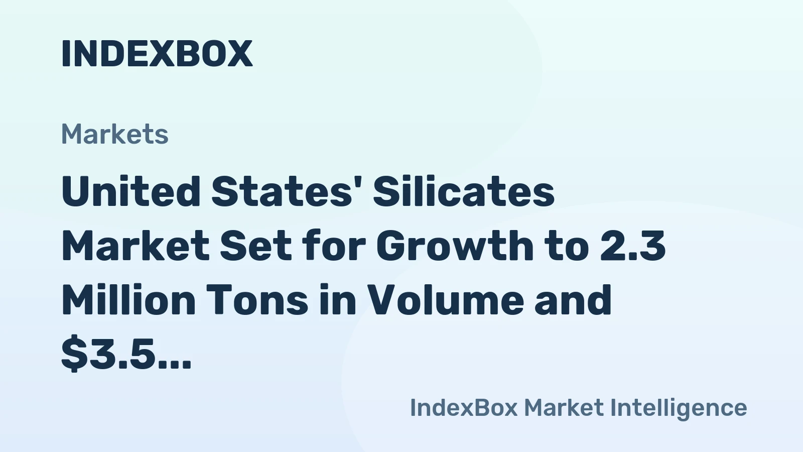 United States' Silicates Market Set for Growth to 2.3 Million Tons in Volume and $3.5 Billion in Value