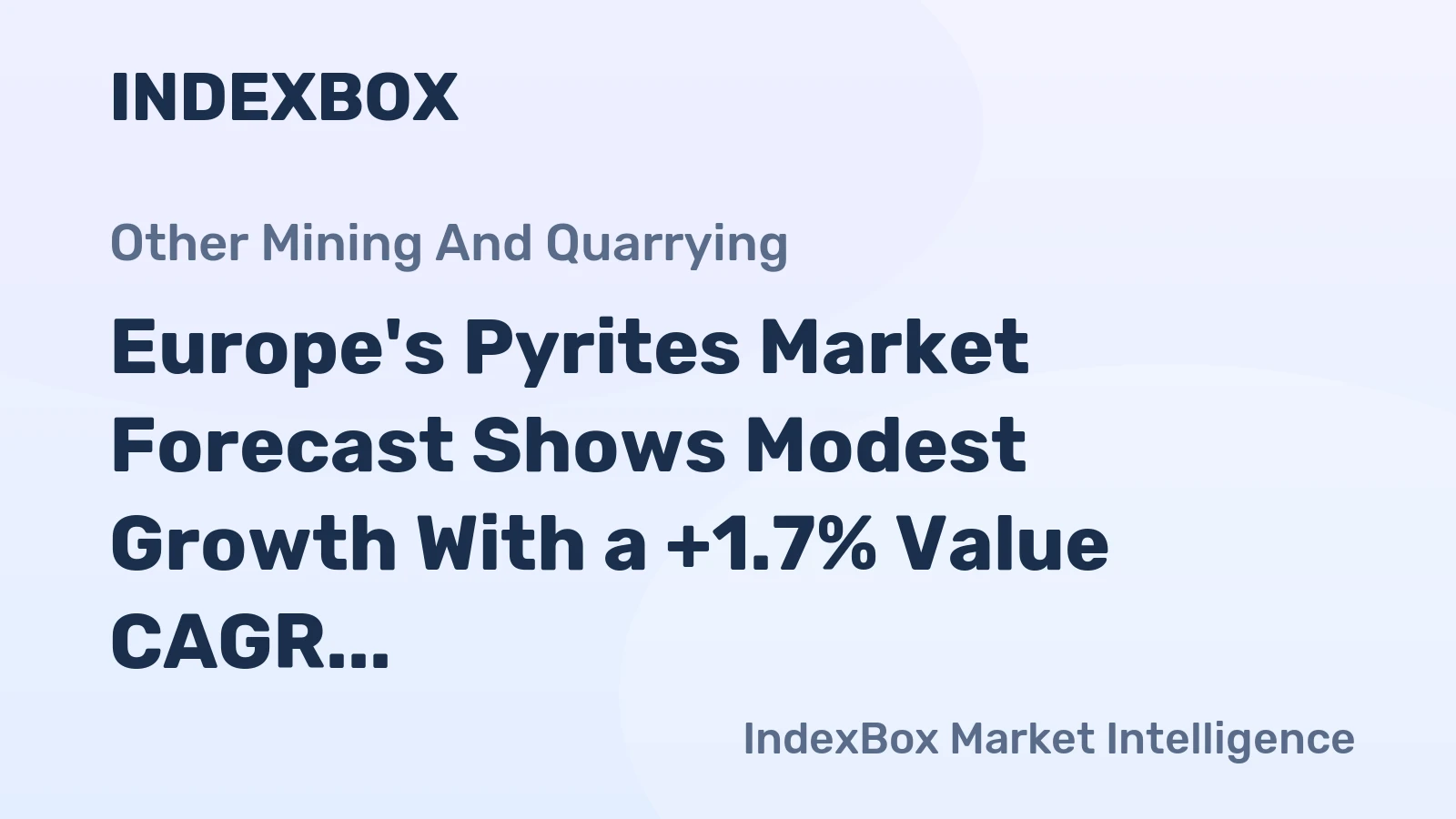 Europe's Pyrites Market Forecast Shows Modest Growth With a +1.7% Value CAGR