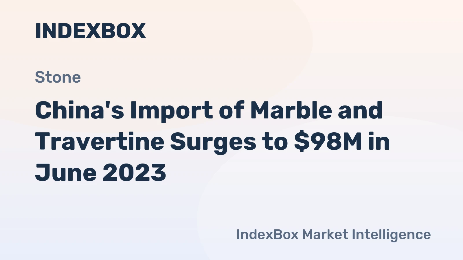 China's Import of Marble and Travertine Surges to $98M in June 2023