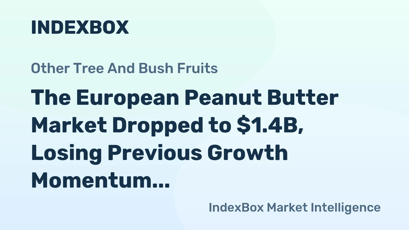 The European Peanut Butter Market Dropped to $1.4B, Losing Previous Growth Momentum