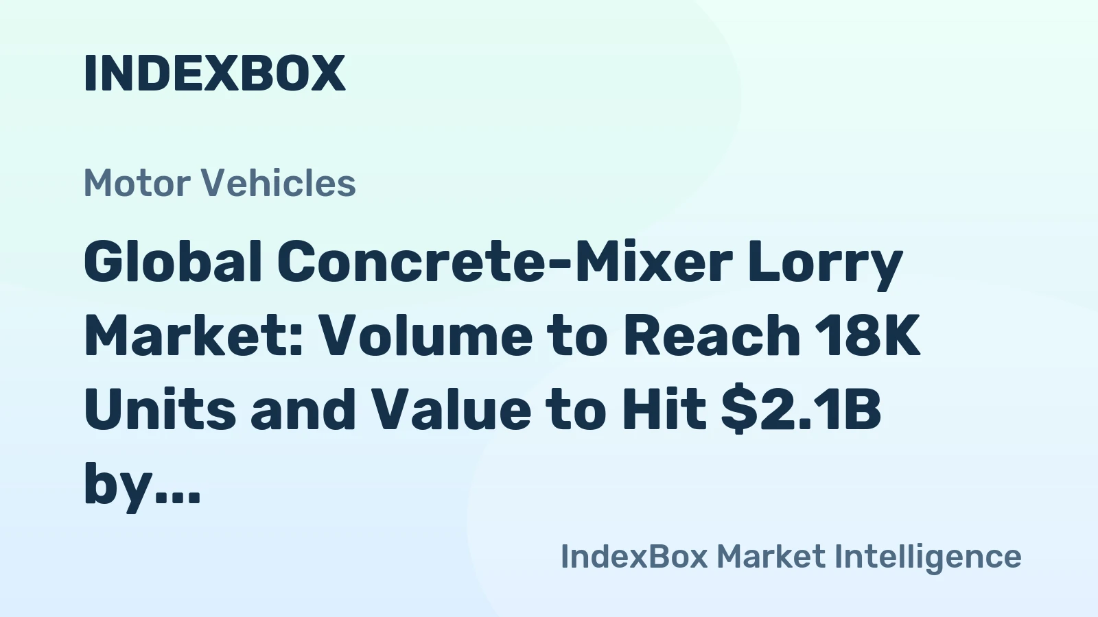 Global Concrete-Mixer Lorry Market: Volume to Reach 18K Units and Value to Hit $2.1B by 2035