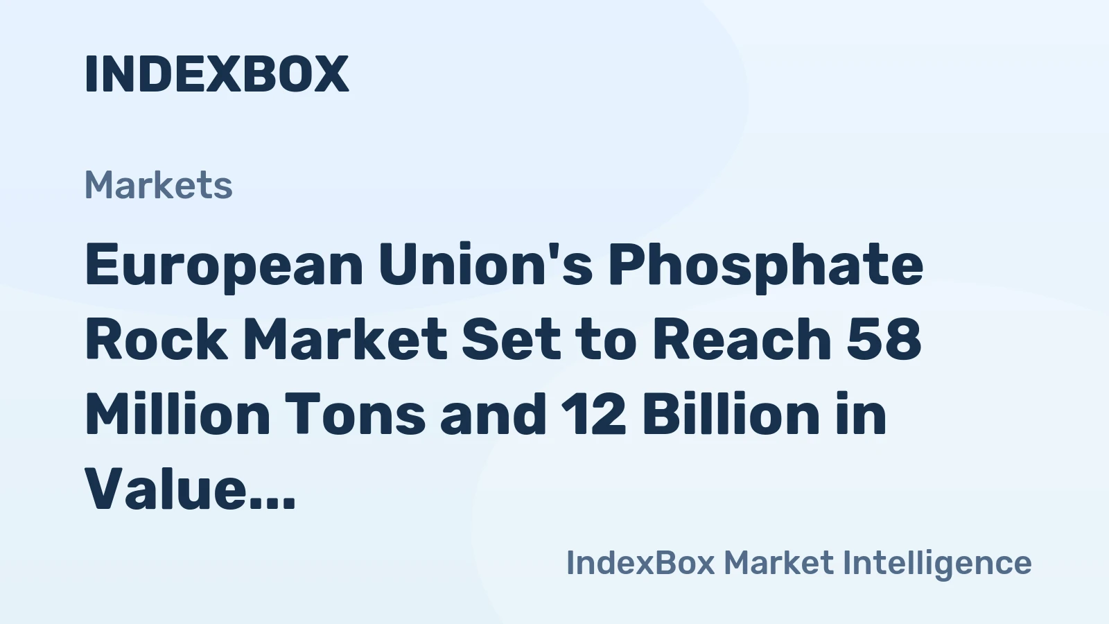 European Union's Phosphate Rock Market Set to Reach 58 Million Tons and 12 Billion in Value by 2035