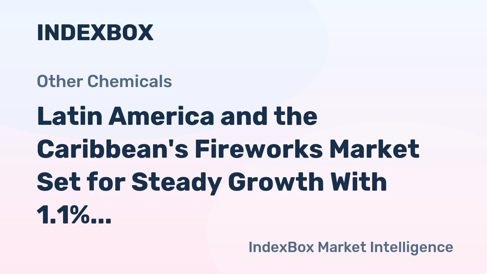 Latin America and the Caribbean's Fireworks Market Set for Steady Growth With 1.1% CAGR
