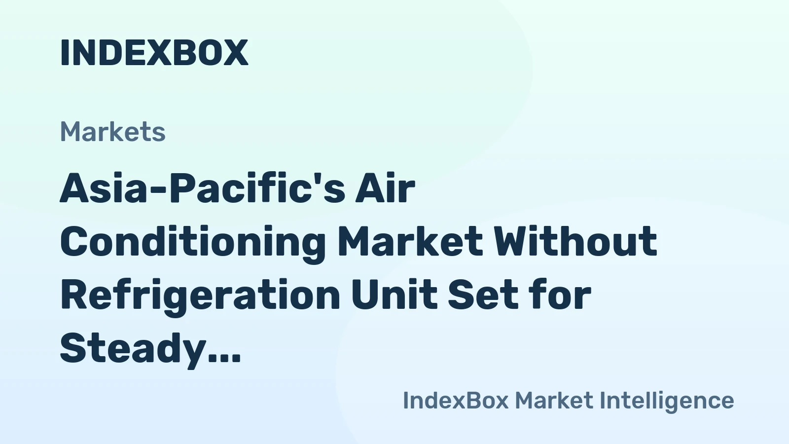 Asia-Pacific's Air Conditioning Market Without Refrigeration Unit Set for Steady Growth with 1.9% CAGR in Value