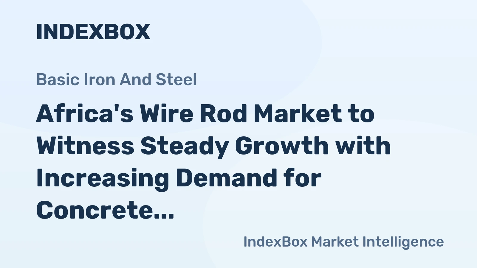 Africa's Wire Rod Market to Witness Steady Growth with Increasing Demand for Concrete Reinforcing Applications, Expected CAGR +1.5% from 2024 to 2035