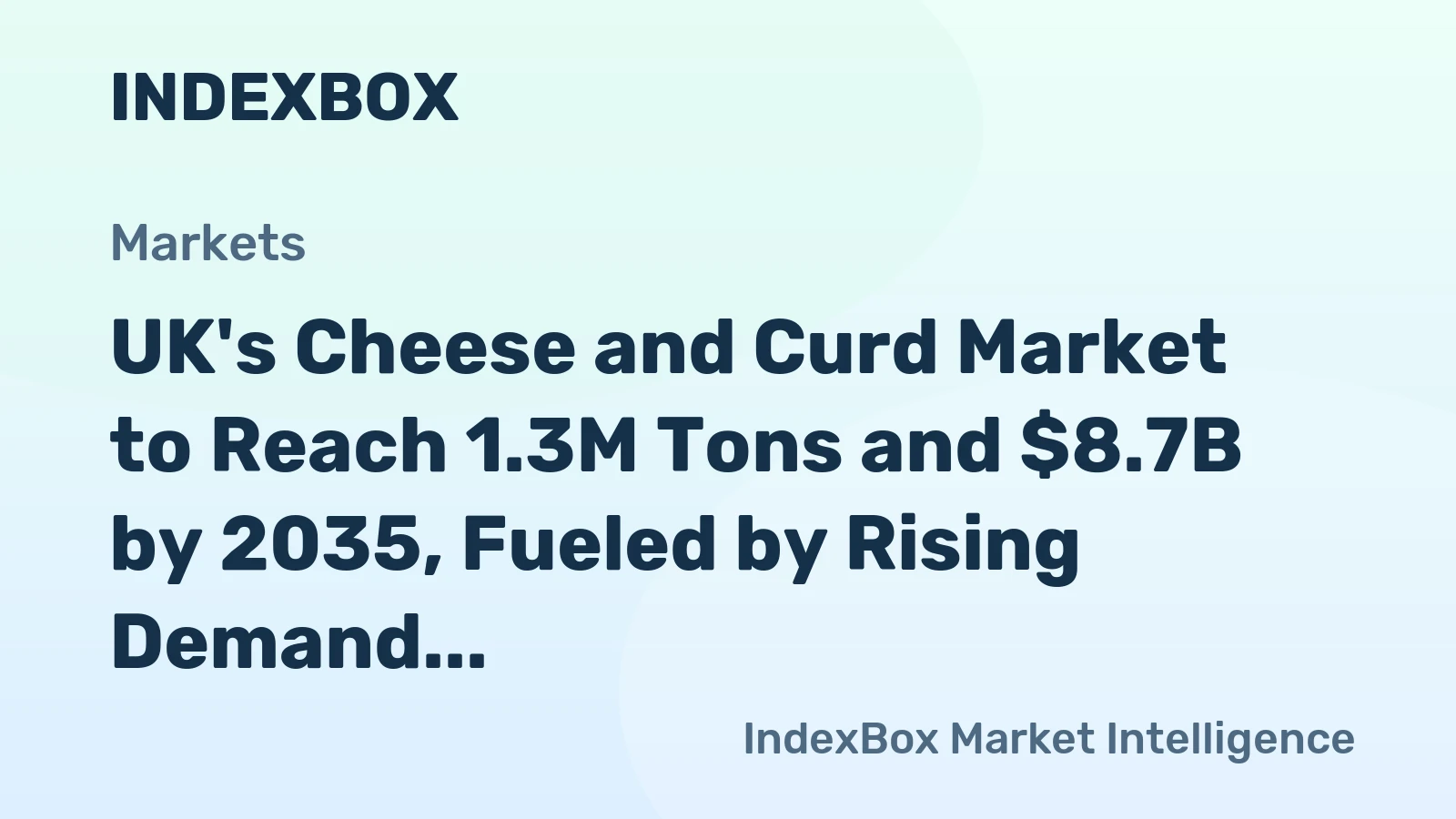 UK's Cheese and Curd Market to Reach 1.3M Tons and $8.7B by 2035, Fueled by Rising Demand
