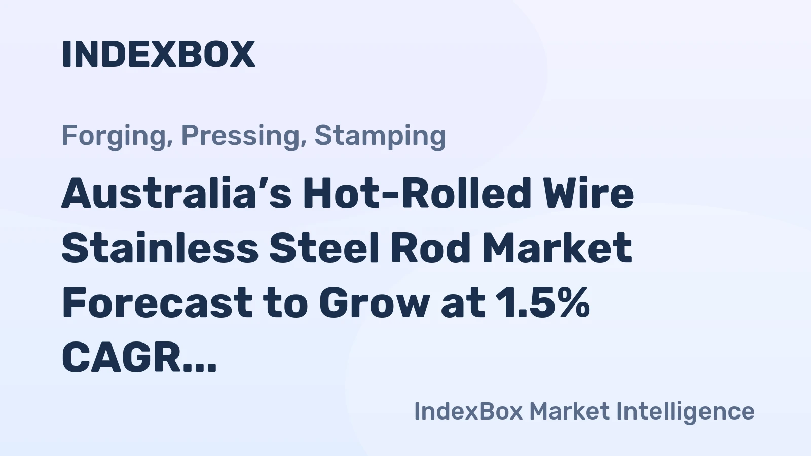Australia’s Hot-Rolled Wire Stainless Steel Rod Market Forecast to Grow at 1.5% CAGR