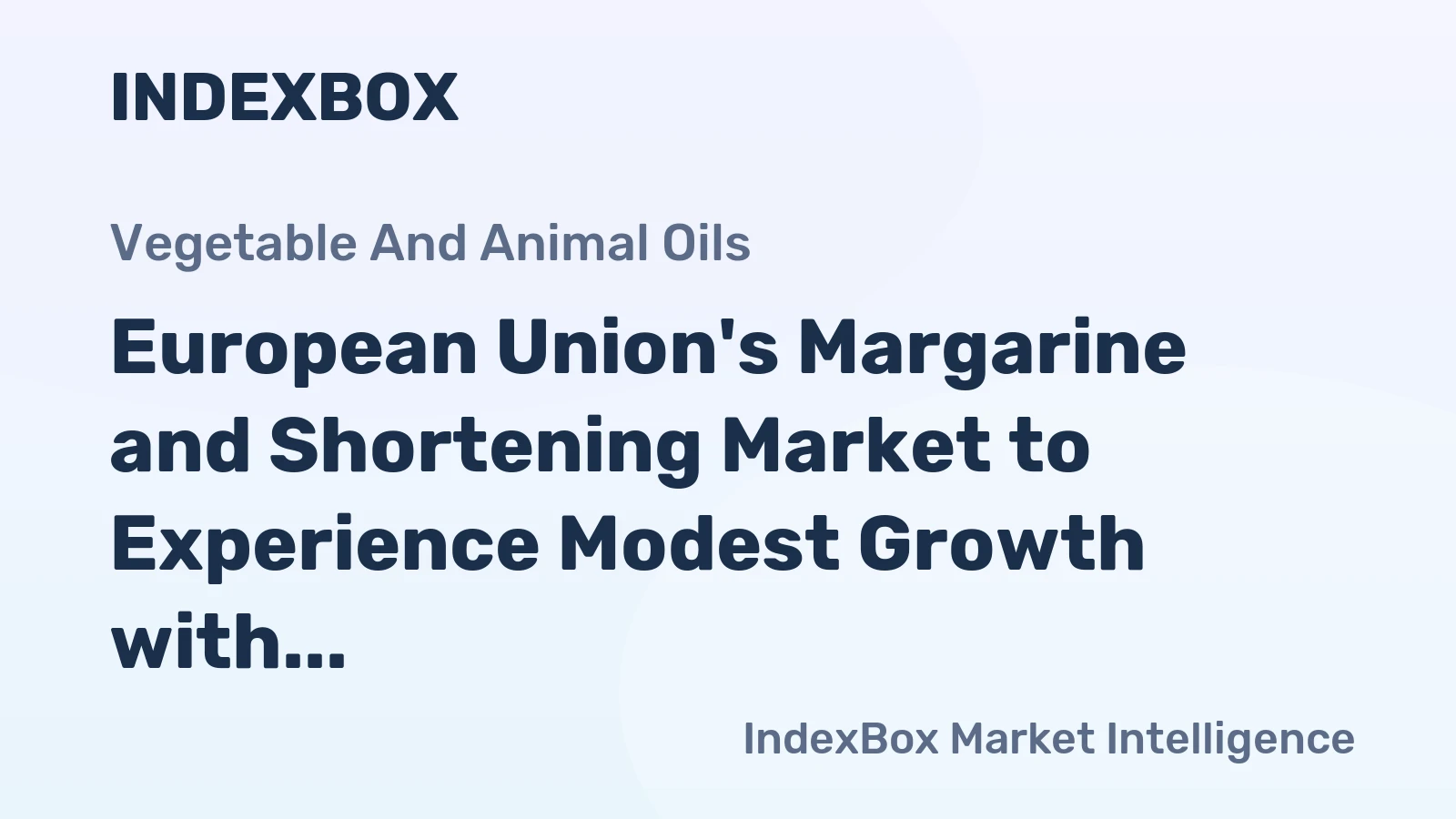 European Union's Margarine and Shortening Market to Experience Modest Growth with a CAGR of +0.3% by 2035