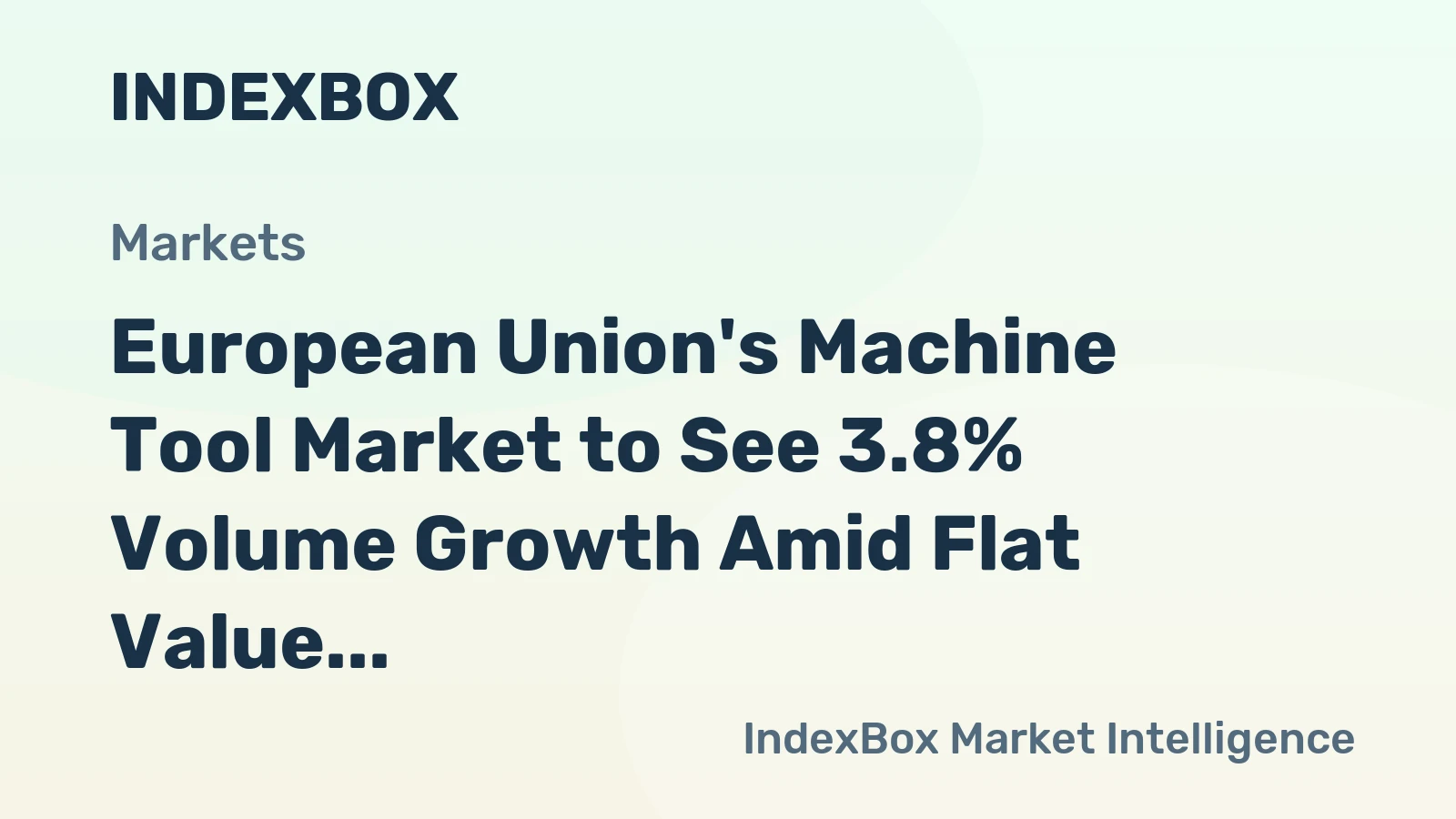 European Union's Machine Tool Market to See 3.8% Volume Growth Amid Flat Value CAGR Through 2035