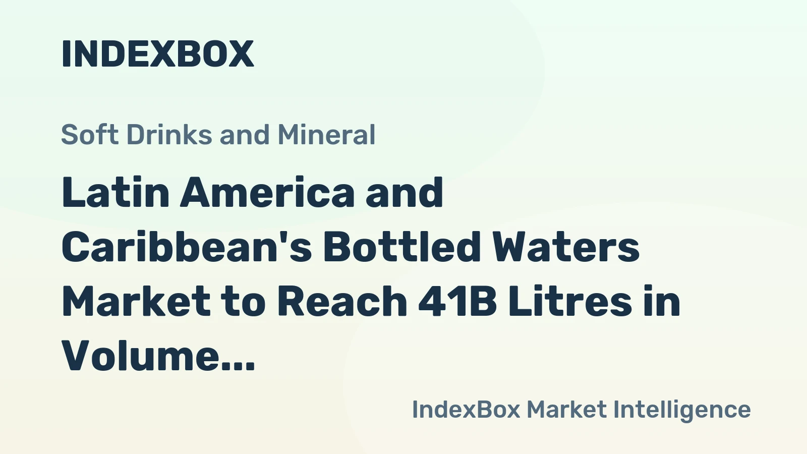 Latin America and Caribbean's Bottled Waters Market to Reach 41B Litres in Volume and $25.4B in Value by 2035