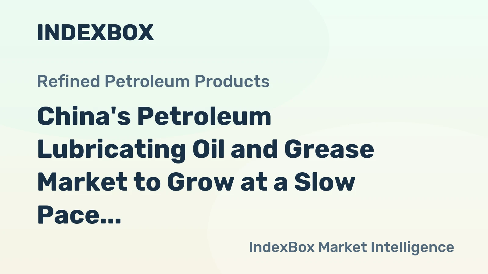 China's Petroleum Lubricating Oil and Grease Market to Grow at a Slow Pace with CAGR of +0.1% from 2024 to 2035