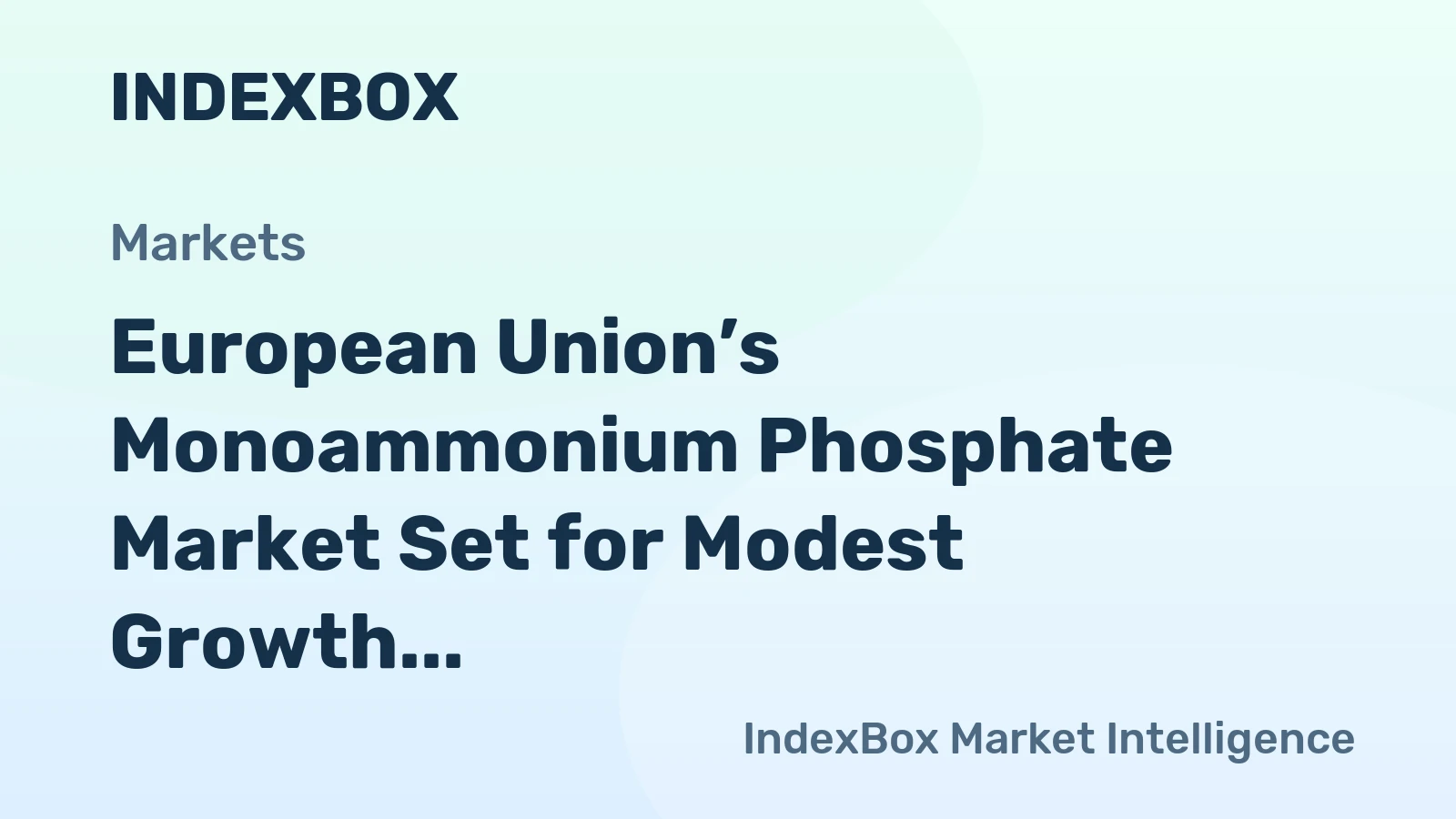 European Union’s Monoammonium Phosphate Market Set for Modest Growth to 5 Million Tons and $4.6 Billion