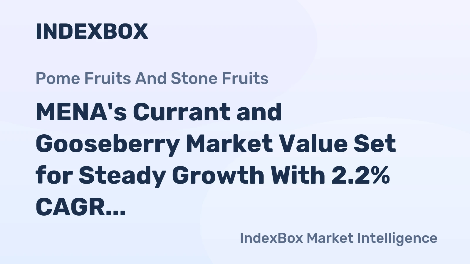 MENA's Currant and Gooseberry Market Value Set for Steady Growth With 2.2% CAGR