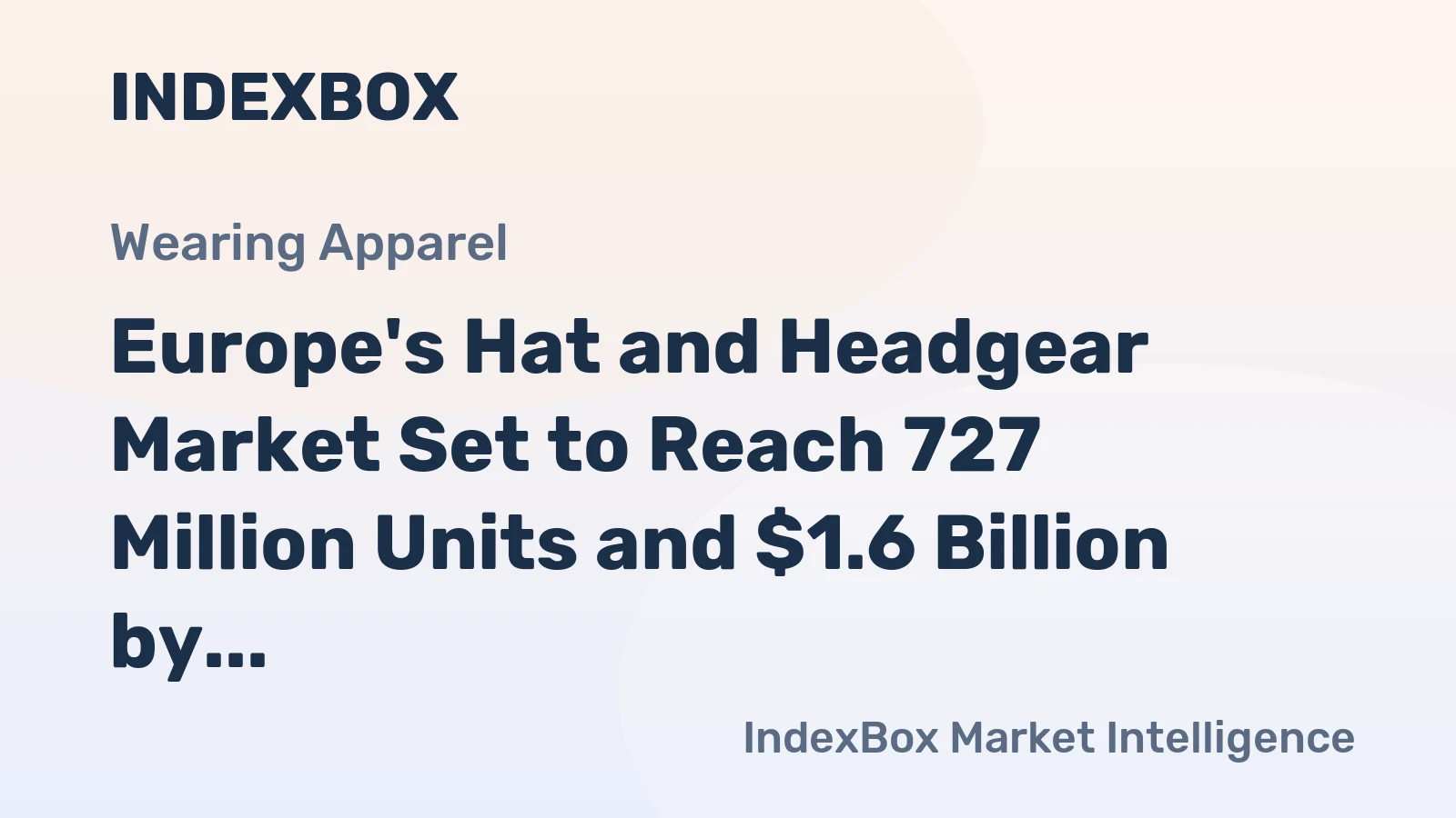 Europe's Hat and Headgear Market Set to Reach 727 Million Units and $1.6 Billion by 2035