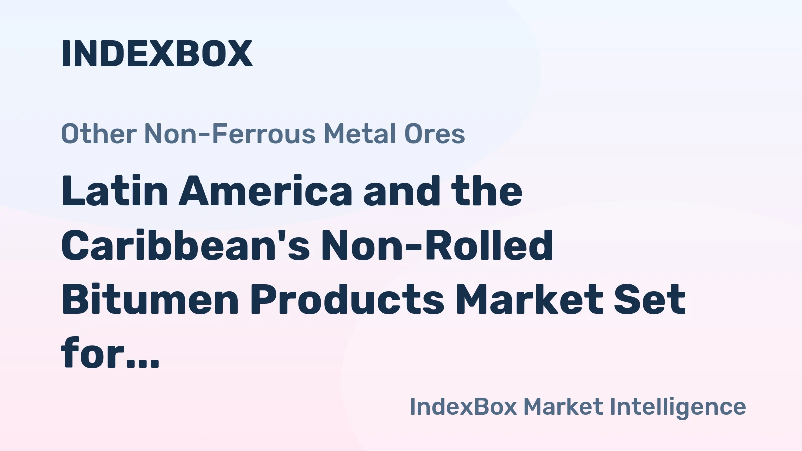 Latin America and the Caribbean's Non-Rolled Bitumen Products Market Set for Modest Growth with +0.8% Value CAGR
