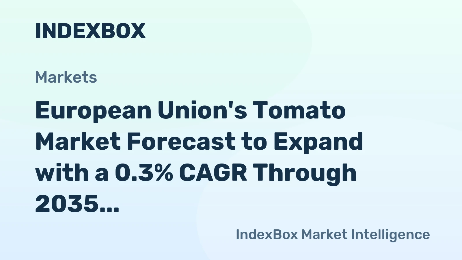 European Union's Tomato Market Forecast to Expand with a 0.3% CAGR Through 2035