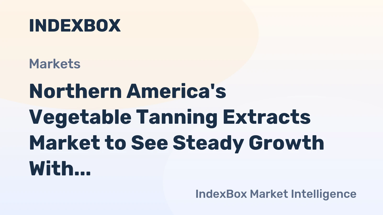 Northern America's Vegetable Tanning Extracts Market to See Steady Growth With a +0.9% CAGR in Value
