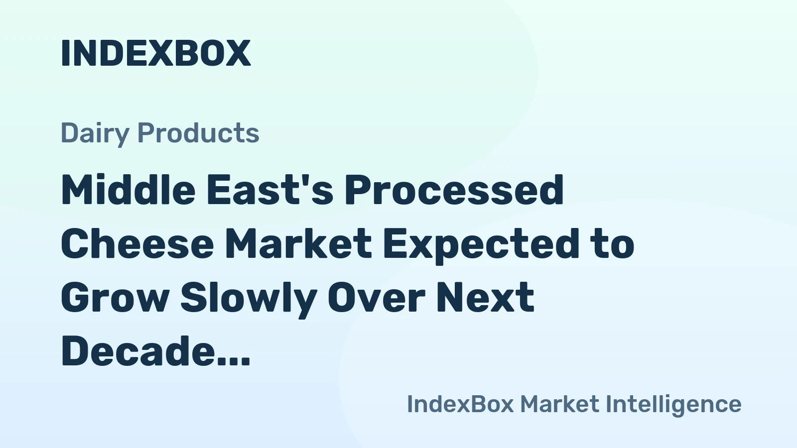 Middle East's Processed Cheese Market Expected to Grow Slowly Over Next Decade with CAGR of +0.6%