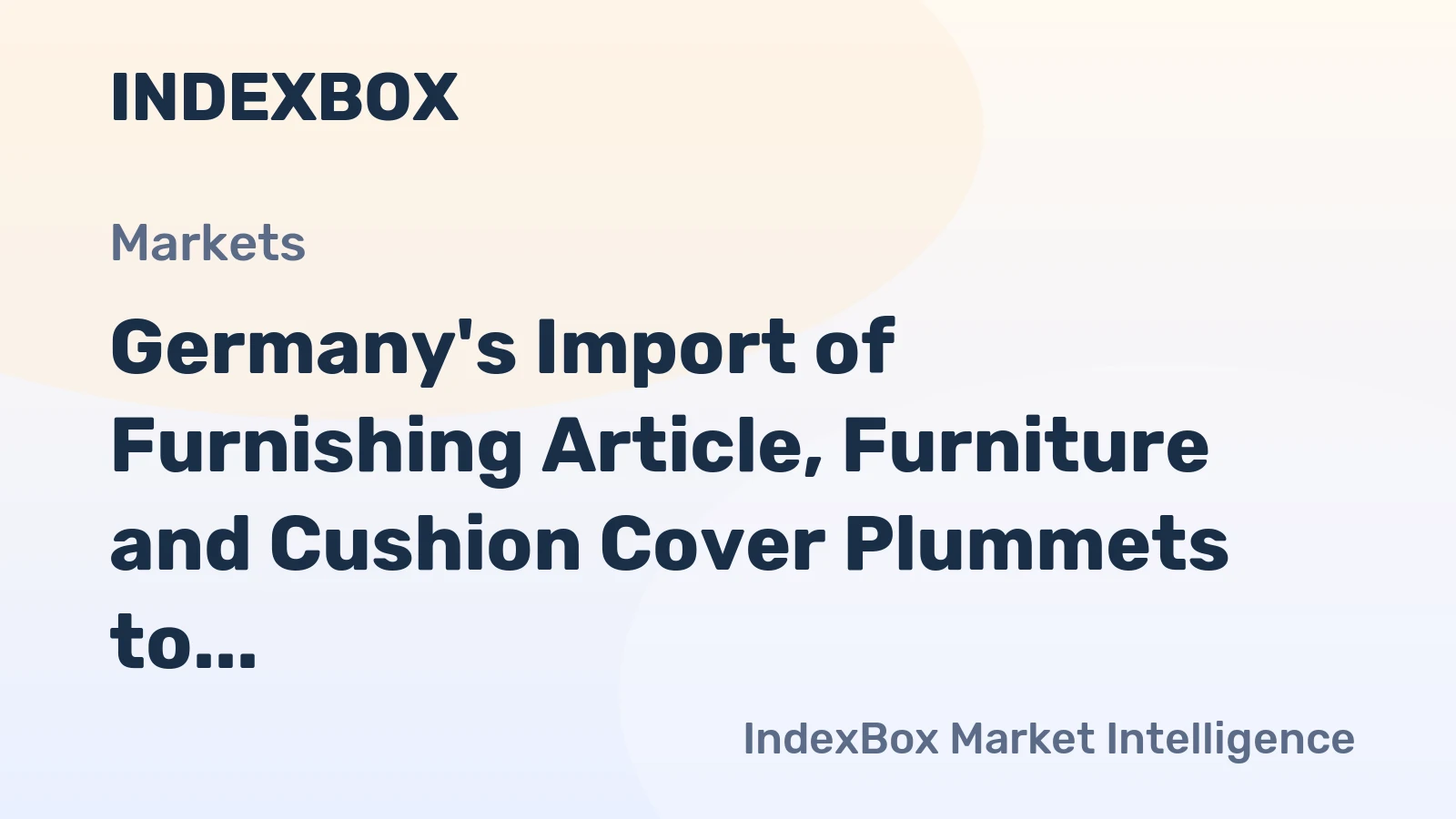 Germany's Import of Furnishing Article, Furniture and Cushion Cover Plummets to $184M in 2023