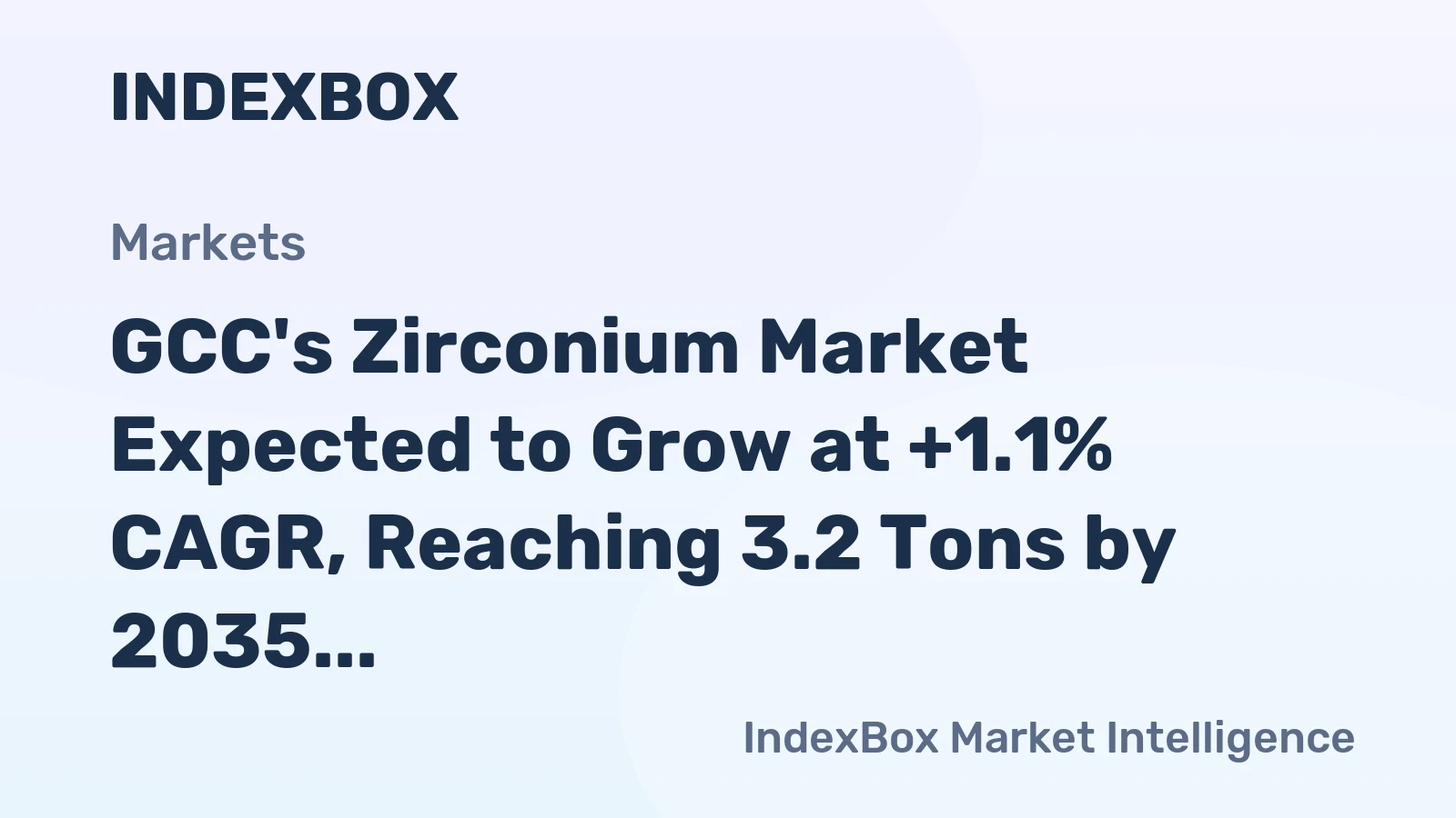 GCC's Zirconium Market Expected to Grow at +1.1% CAGR, Reaching 3.2 Tons by 2035