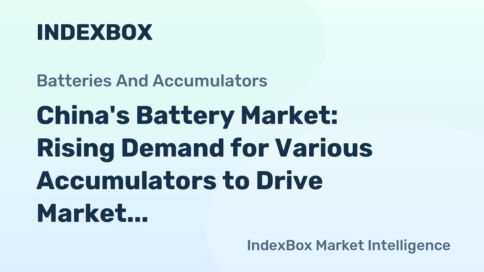 China's Battery Market: Rising Demand for Various Accumulators to Drive Market Growth at 6.3% CAGR