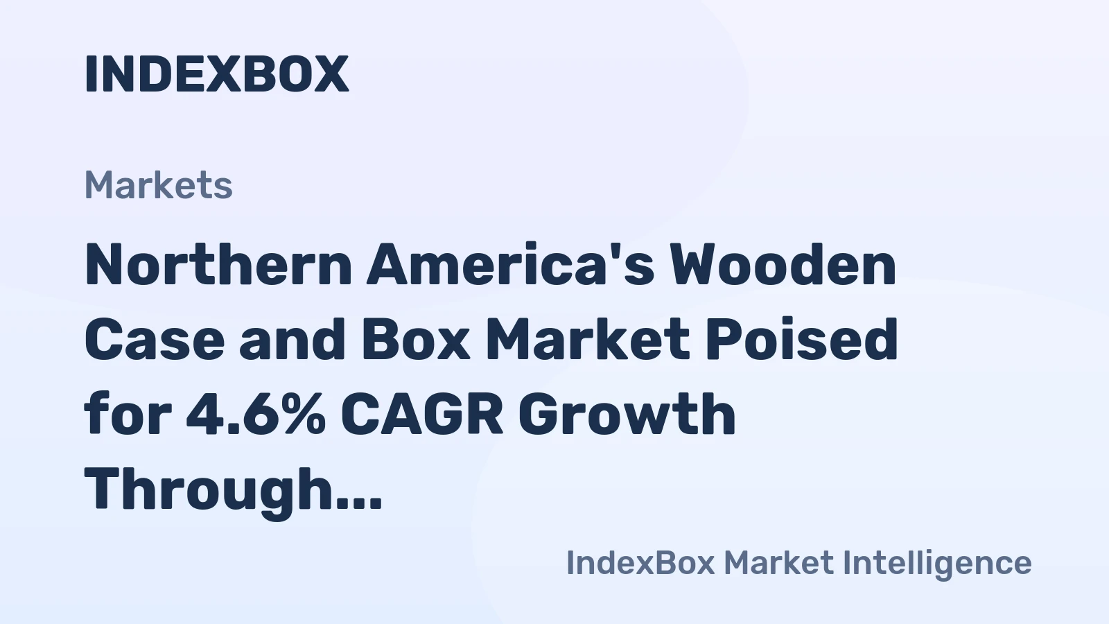 Northern America's Wooden Case and Box Market Poised for 4.6% CAGR Growth Through 2035