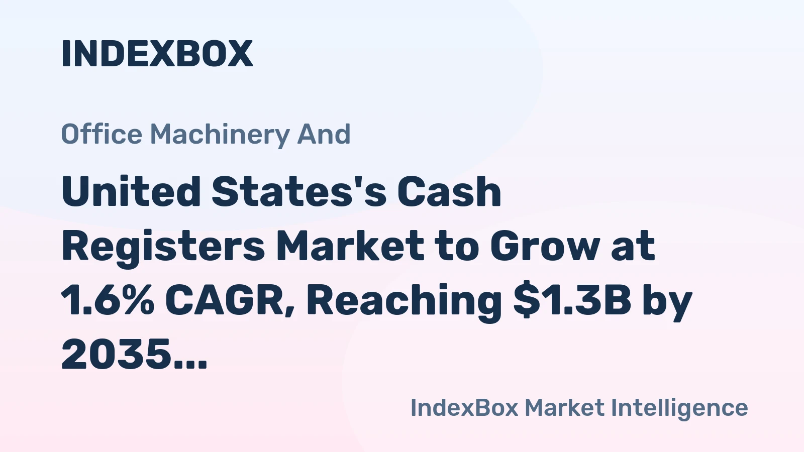 United States's Cash Registers Market to Grow at 1.6% CAGR, Reaching $1.3B by 2035