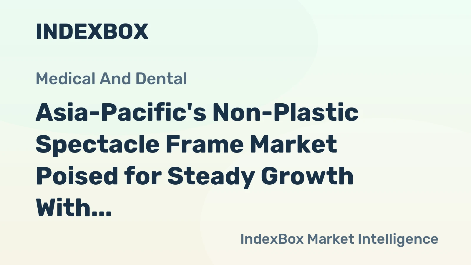 Asia-Pacific's Non-Plastic Spectacle Frame Market Poised for Steady Growth With 1.1% CAGR in Value