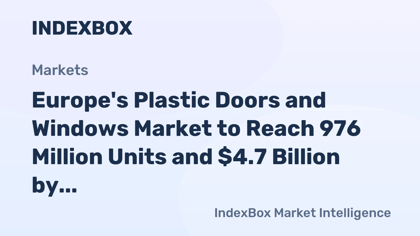 Europe's Plastic Doors and Windows Market to Reach 976 Million Units and $4.7 Billion by 2035