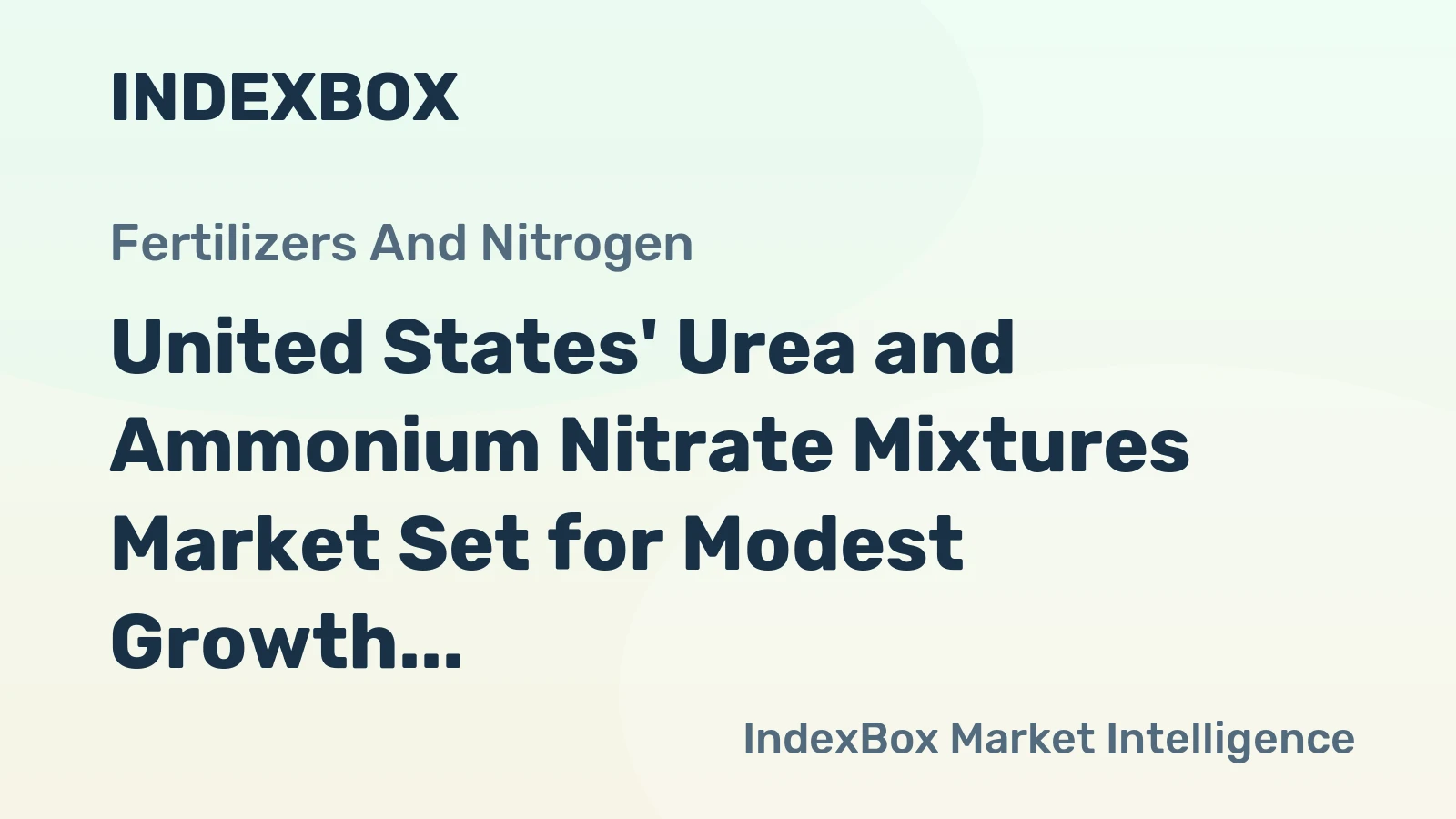 United States' Urea and Ammonium Nitrate Mixtures Market Set for Modest Growth with 3.4% CAGR in Value