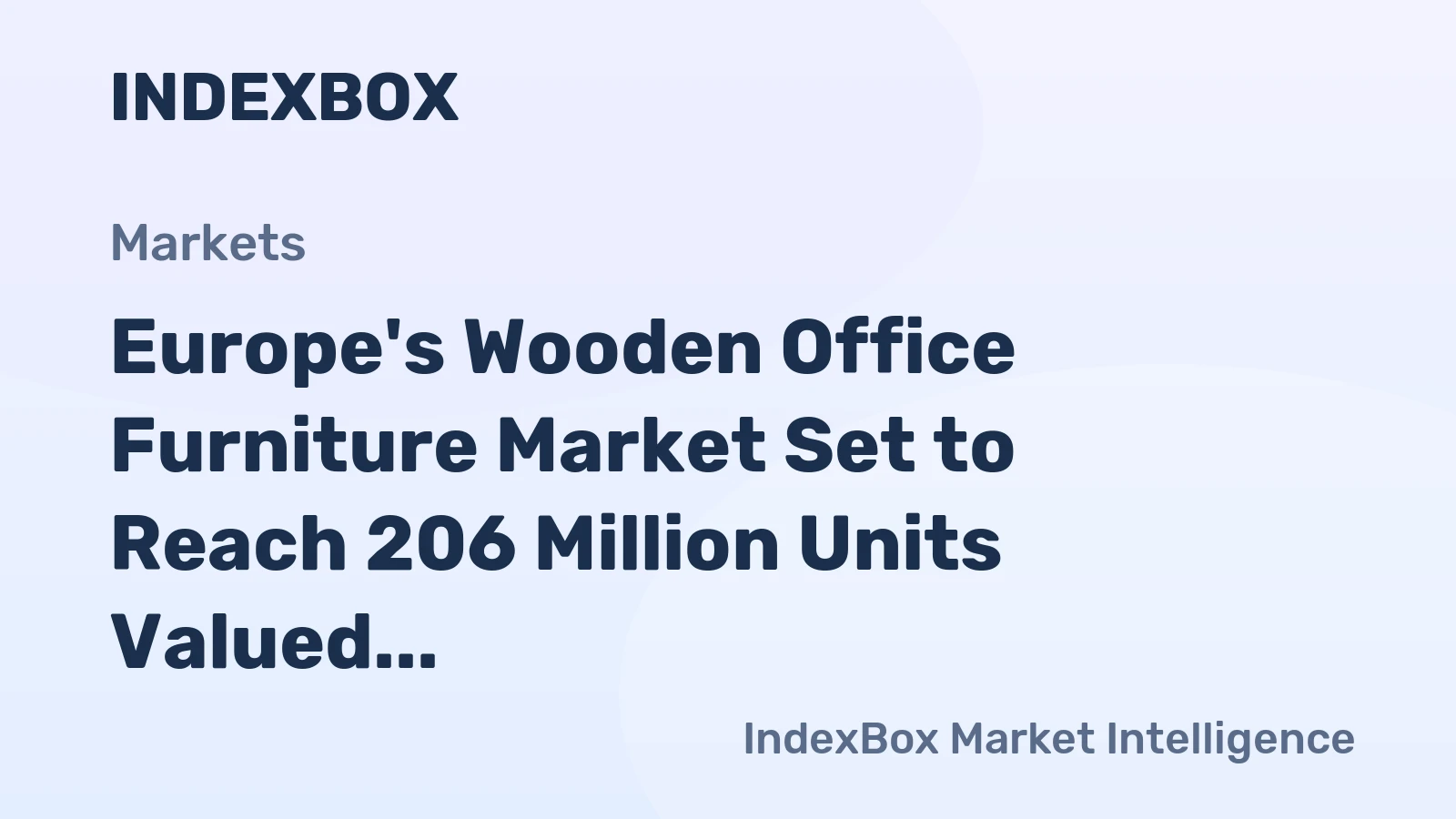 Europe's Wooden Office Furniture Market Set to Reach 206 Million Units Valued at $174 Billion