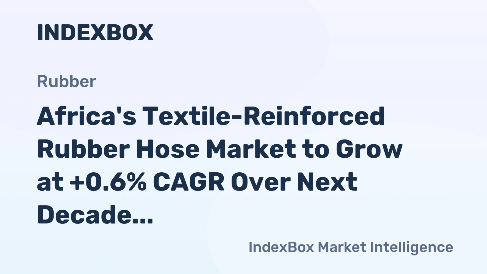 Africa's Textile-Reinforced Rubber Hose Market to Grow at +0.6% CAGR Over Next Decade