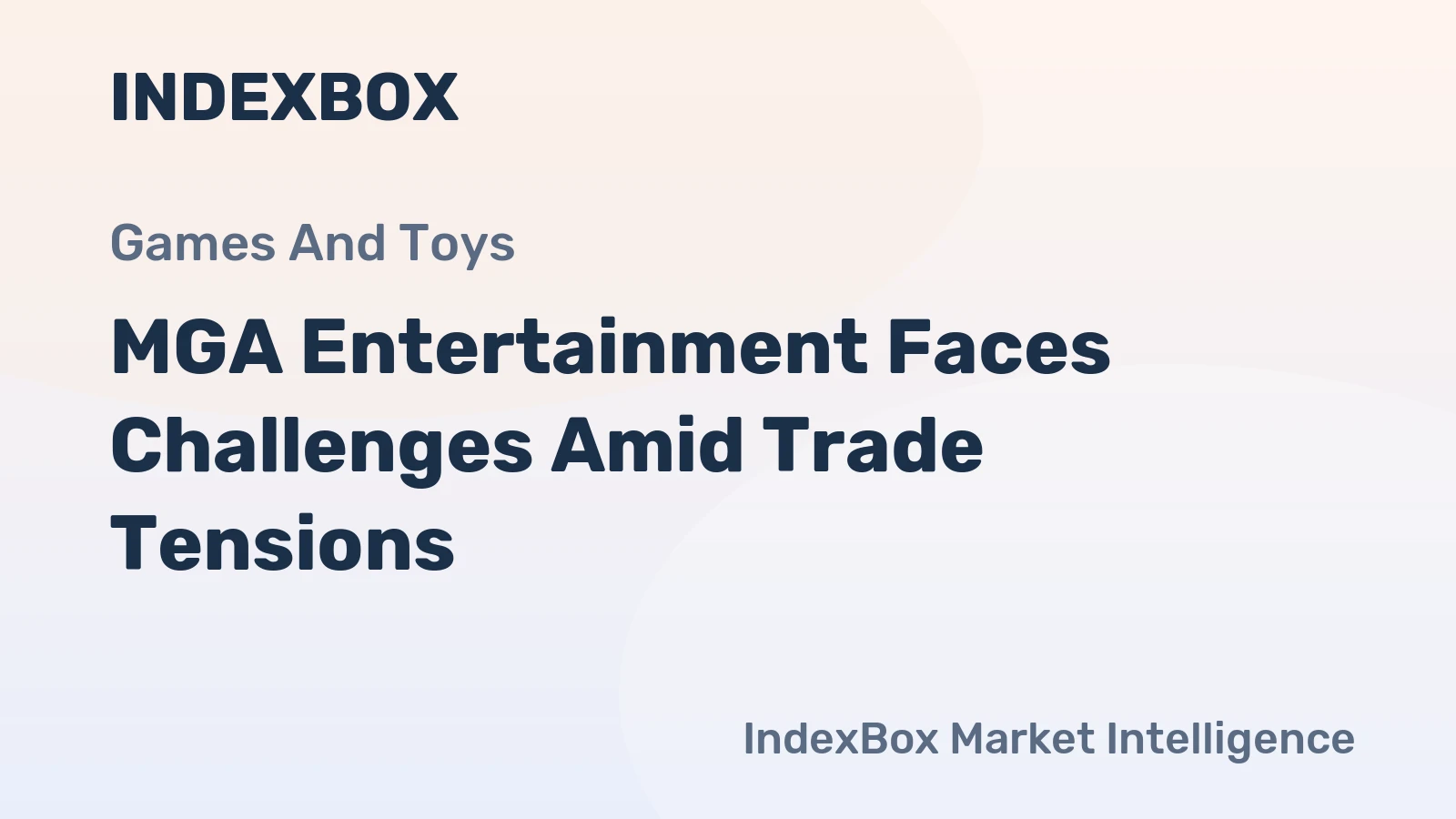 MGA Entertainment Faces Challenges Amid Trade Tensions